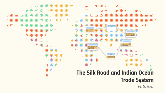 The Silk Road and Indian Ocean Trade System by Kaylee White on Prezi