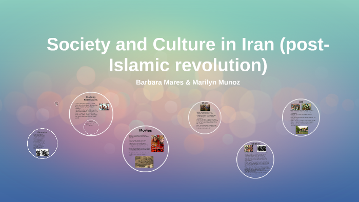 Society and Culture in Iran (post-Islamic revolution) by Marilyn Munoz ...