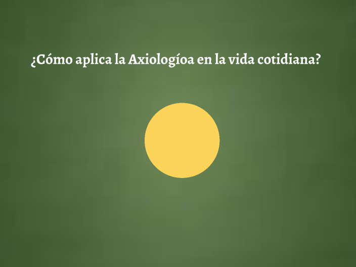 ¿Cómo aplica la Axiologíoa en la vida cotidiana? by Kelly Benavides on ...