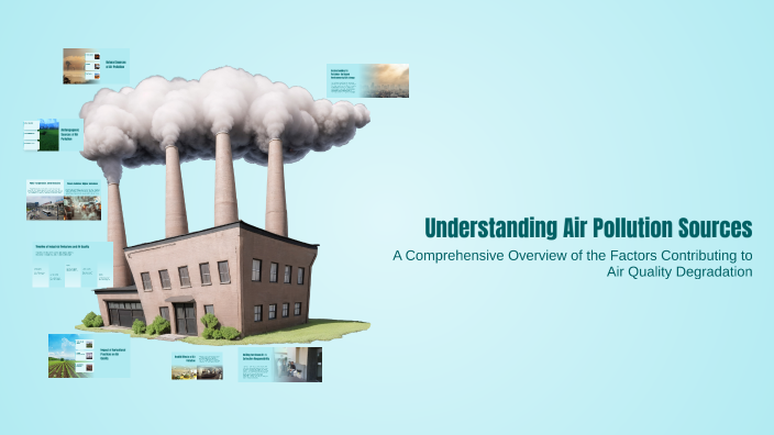 Understanding Air Pollution Sources by affan muhammad on Prezi
