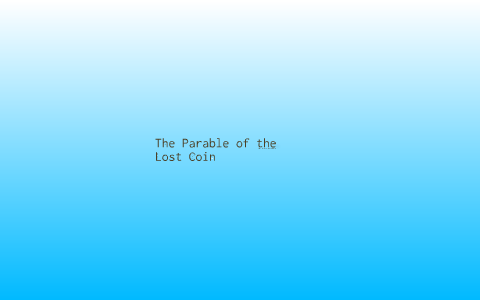 Parable of the Lost Coin by Alexis Sievert on Prezi