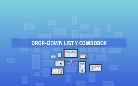 DROP-DOWN LIST Y COMBOBOX by Yeny García on Prezi