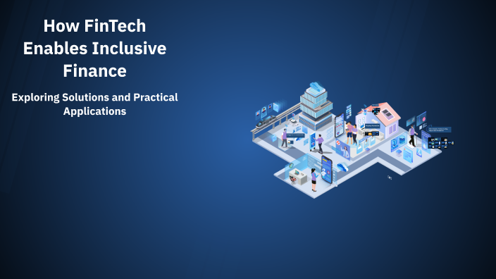 How FinTech Enables Inclusive Finance by 邱偌涵 on Prezi
