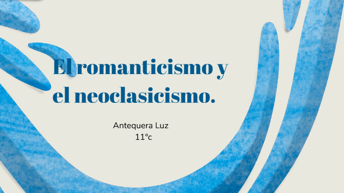 El romanticismo y el neoclasicismo by Jhon Vargas on Prezi