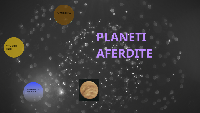 planeti aferdite anja keisi dea by Amejs Haxhiraj on Prezi