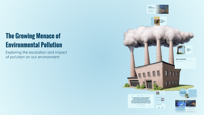 The Growing Menace of Environmental Pollution by Insbaat Imran on Prezi
