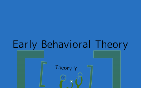 Early Behavioral Theory by Morgan Bumsted on Prezi
