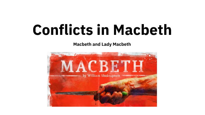 Conflict in Macbeth, Macbeth and Lady Macbeth by Sofia Zhou on Prezi