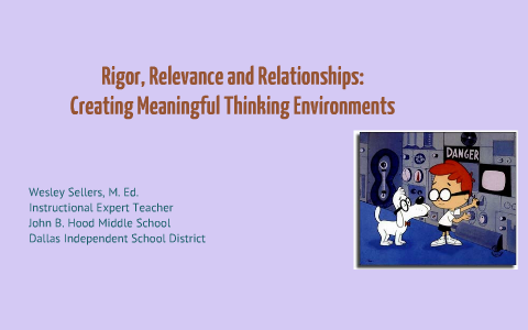 Rigor, Relevance and Relationships by A. Sellers on Prezi
