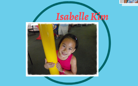 Isabelle Kim by Zachary Kim on Prezi