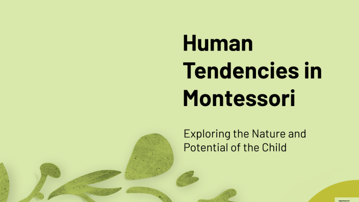 Human Tendencies in Montessori by Isabel Martin Sopo on Prezi