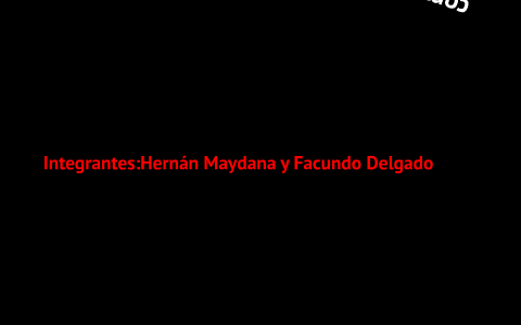 Integrantes:Hernán Maydana y Facundo Delgado by Griselda Poissot on Prezi