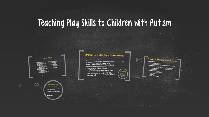 Teaching Play Skills to Children with Autism by Layton Dyess on Prezi