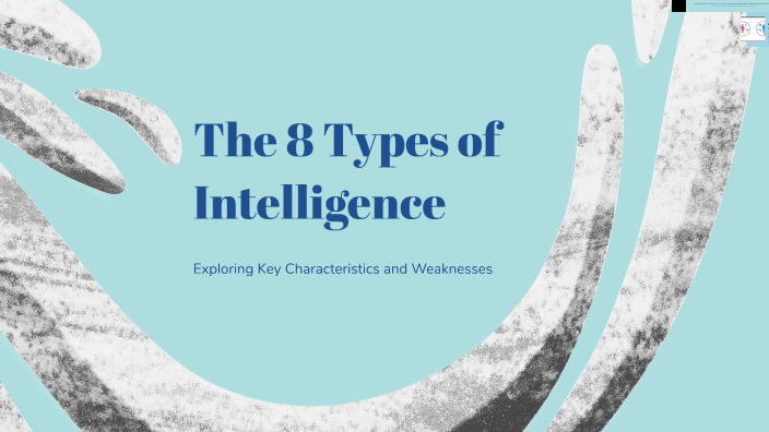 The 8 Types of Intelligence by Ivaneduardo Garciai on Prezi