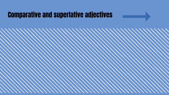 Comparative and superlative adjectives by Inés kerkhofs on Prezi