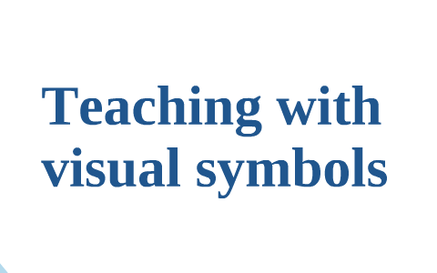 Teaching with visual symbols by diego cajas on Prezi