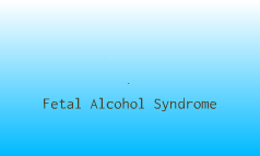 Fetal Alcohol Syndrome by Amy Moscatel on Prezi