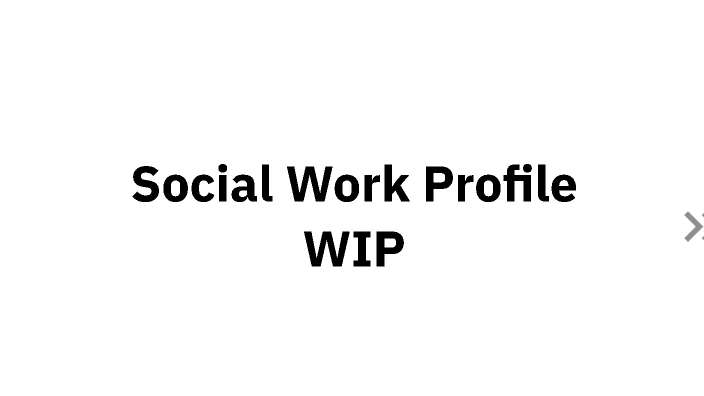 SOWK 201 Social Workers Profile by Mattie rea on Prezi