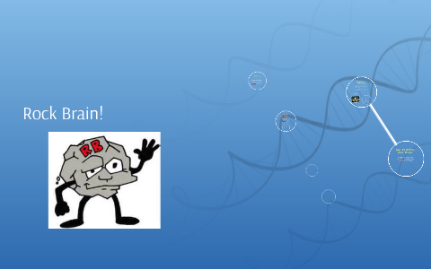 Rock Brain! by Samantha Scott on Prezi
