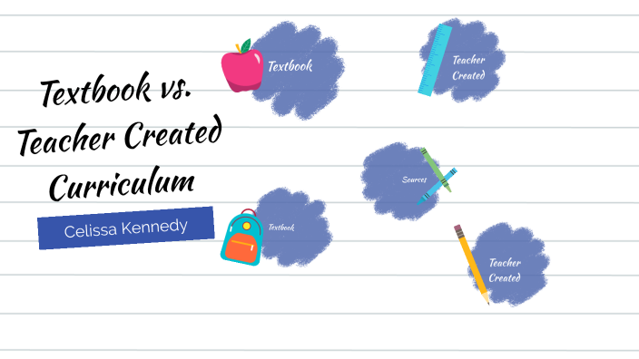 Textbook vs. Teacher Created Curriculum by Lissy Kennedy on Prezi