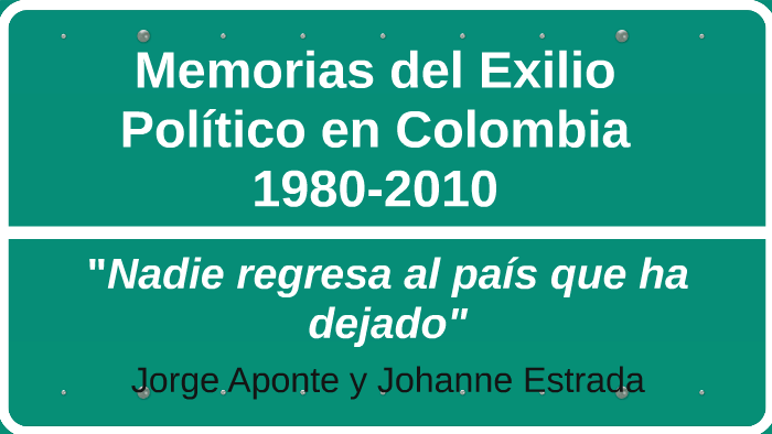 Memorias del Exilio Político en Colombia 1980-2010 by Johanne Estrada ...
