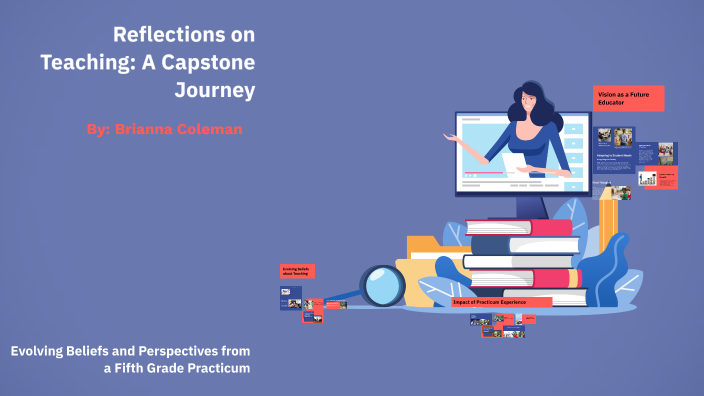 Reflections on Teaching: A Capstone Journey by Brianna Coleman on Prezi