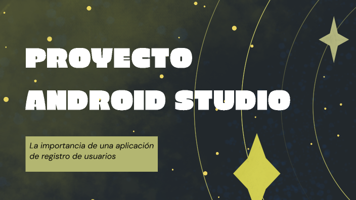 PROYECTO ANDROID STUDIO by Sebastián Muñoz on Prezi