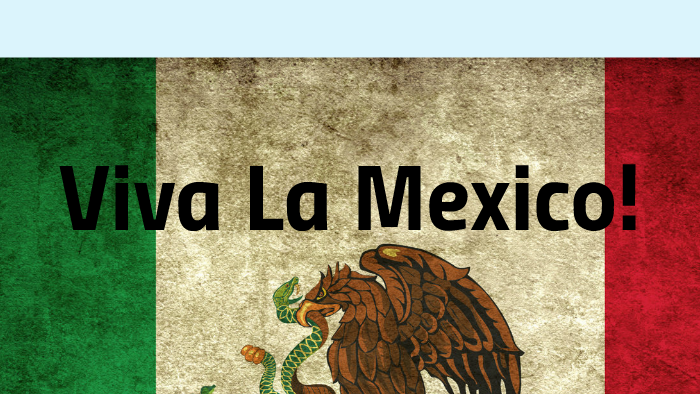 Viva la Mexico by Mark-Anthony Torrocha on Prezi