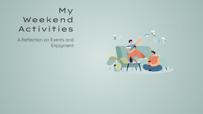 My Weekend Activities by Chris Calderon on Prezi