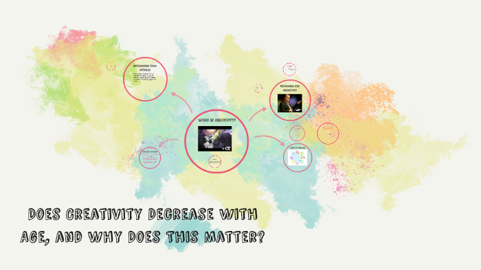 How Does Creativity Decrease with Age and Why Does it Matter? by on Prezi