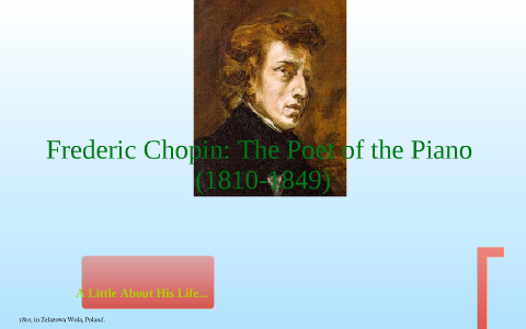 Frederic Chopin: Poet of the Piano by Laura Koberda on Prezi