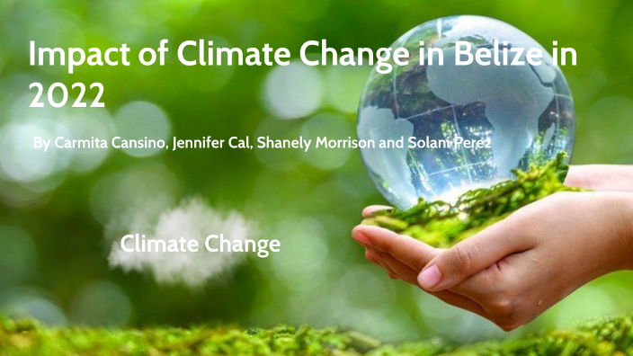 Impact of Climate Change in Belize 2022 by Solani Perez on Prezi