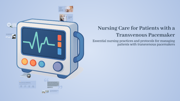 Nursing Care for Patients with a Transvenous Pacemaker by Kristin ...
