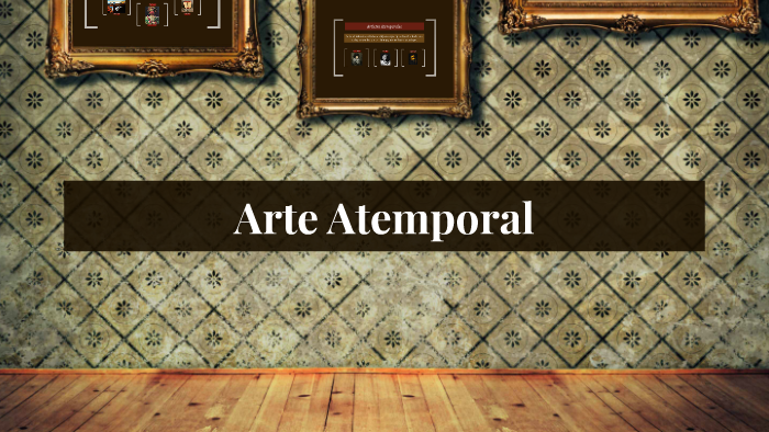 Arte Atemporal by Regina Dlvz on Prezi