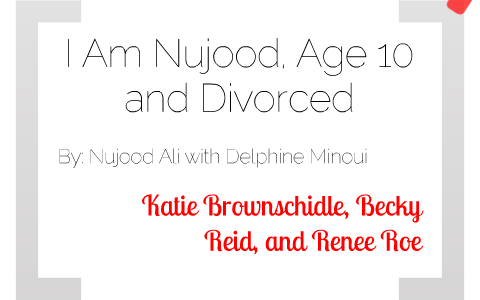 I am Nujood: Age 10 and Divorced by Renee Roe on Prezi