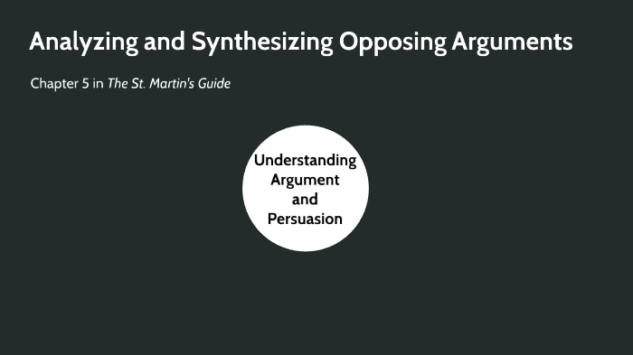 Analyzing and Synthesizing Opposing Arguments by Katy Dodd on Prezi
