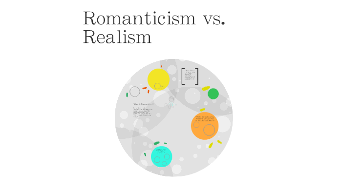 Romanticism vs. Realism by Tanya Lakkaraju on Prezi