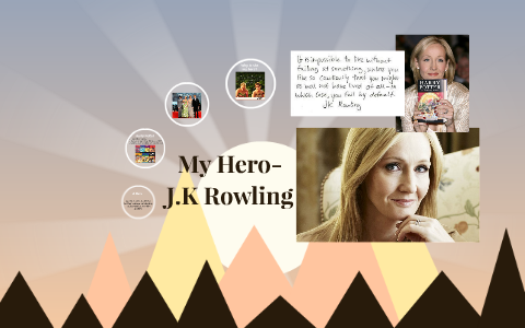 My Hero- J.K rowling by Amelia Barclay on Prezi