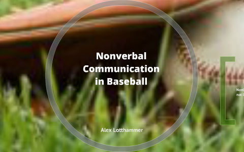 Nonverbal Communication in baseball by Alex Lotthammer on Prezi