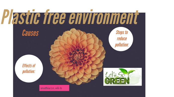 PLASTIC FREE ENVIRONMENT by SRUTHIKA T.N. on Prezi