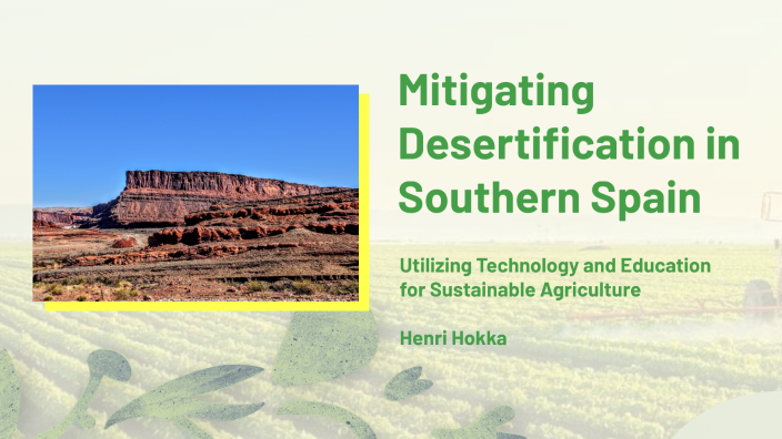 Desertification Solutions: Southern Spain by Henri Hokka on Prezi