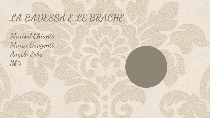 LA BADESSA E LE BRACHE by Marisol chianta on Prezi