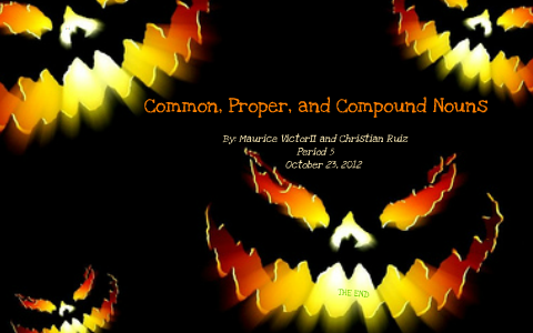 Common, Proper, and Compound Nouns by Maurice VictorII on Prezi