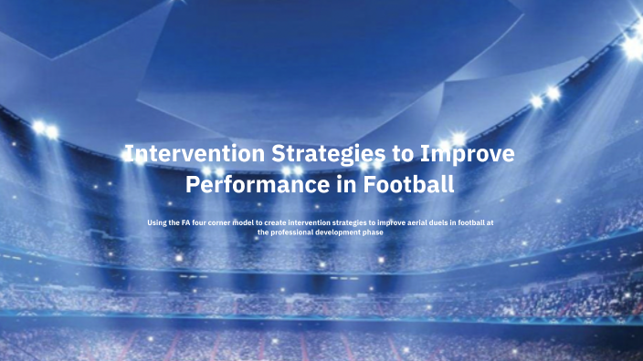 Intervention Strategies to Improve Performance in Football by Robyn ...