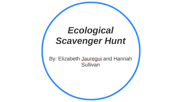 Ecological Scavenger Hunt by Hannah Sullivan on Prezi