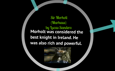 Sir Morholt (Marhaus) by Lucas Sanders on Prezi