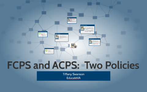 FCPS and ACPS: Two Policies by Tiffany Swanson on Prezi