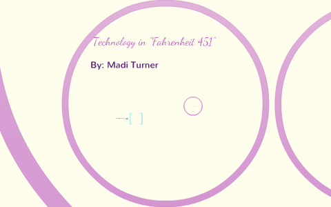 Technology in Fahrenheit 451 by Madi Turner on Prezi