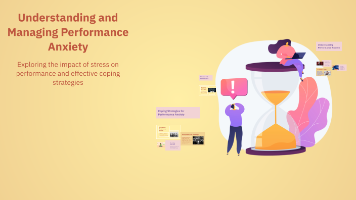 Understanding and Managing Performance Anxiety by Ava Lincoln on Prezi
