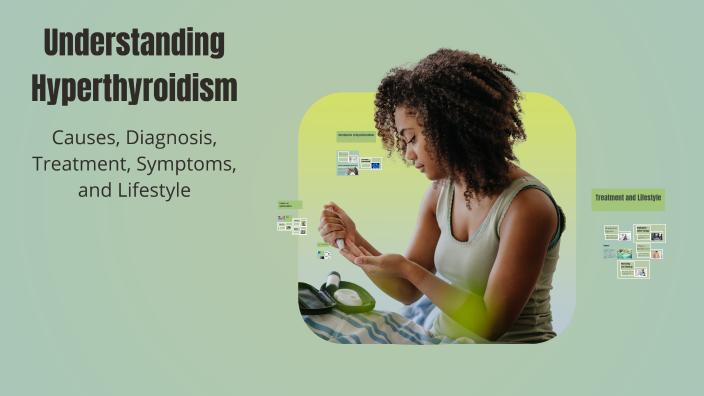 Understanding Hyperthyroidism by Ashley Rocha on Prezi